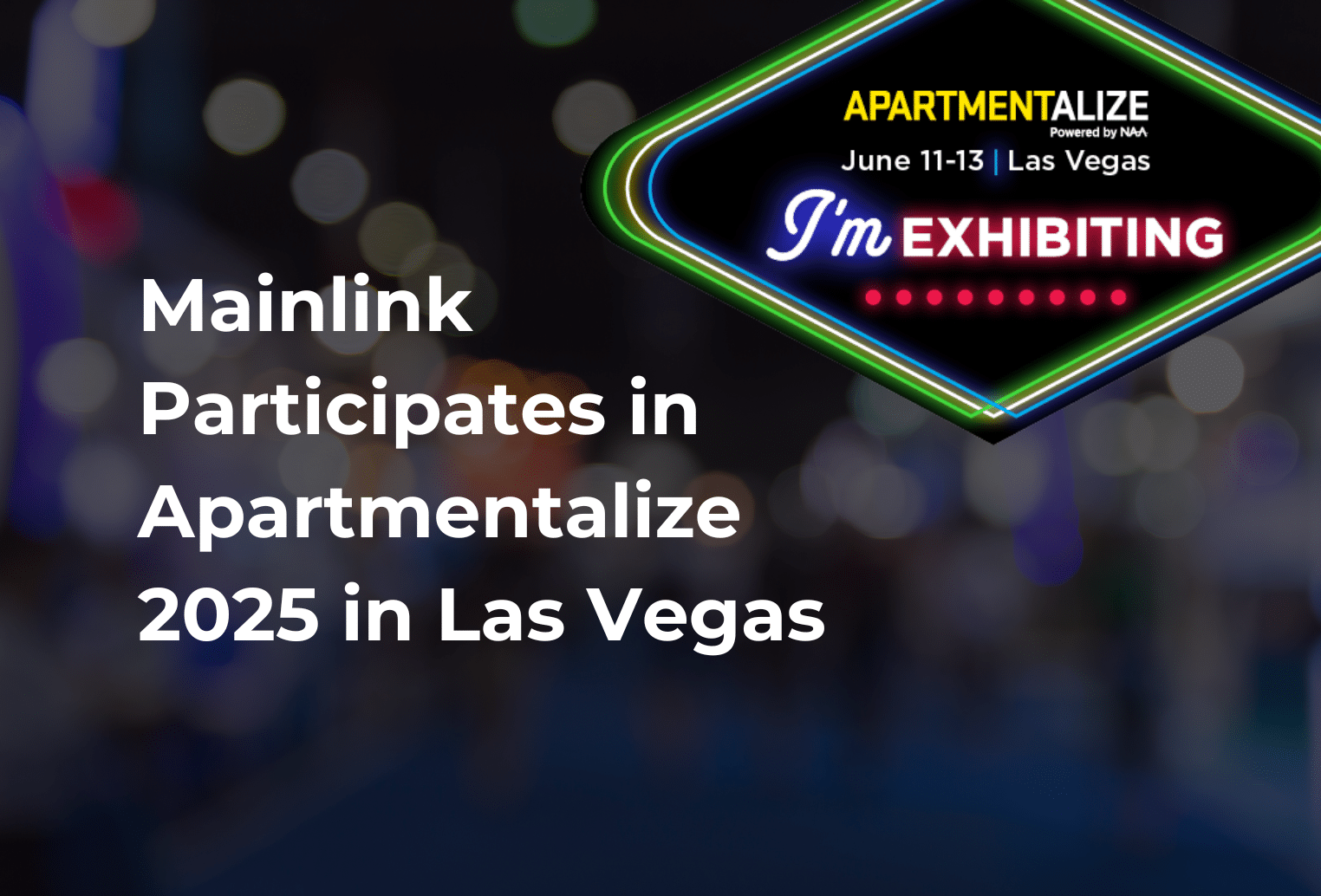 Mainlink Participates in Apartmentalize 2025 in Las Vegas